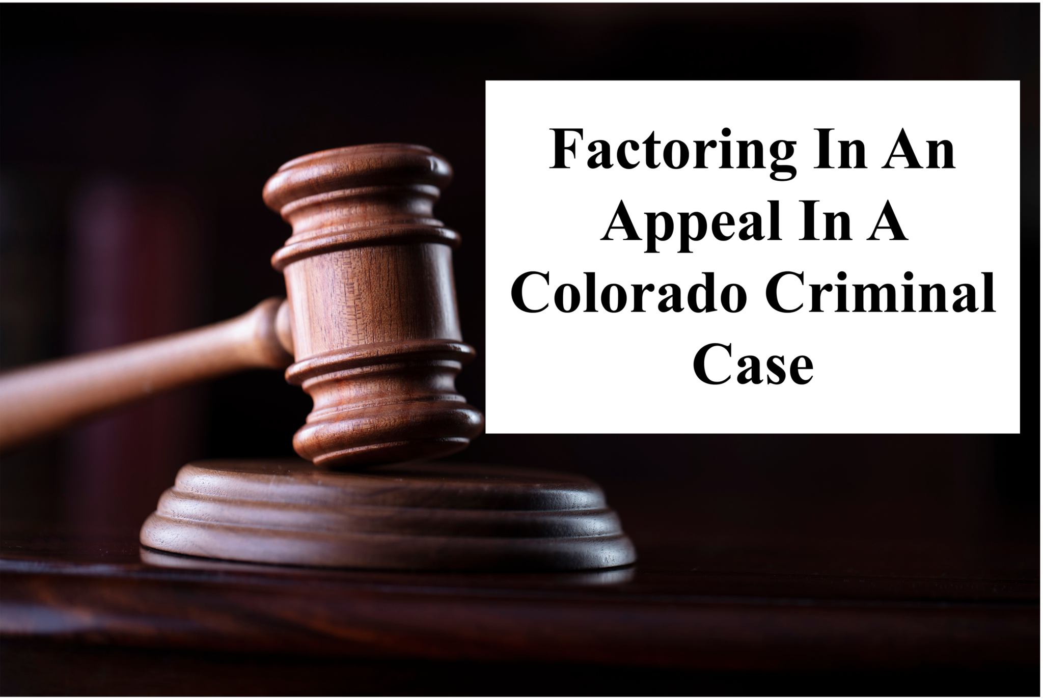 Factoring In An Appeal In A Colorado Criminal Case — Colorado Criminal ...